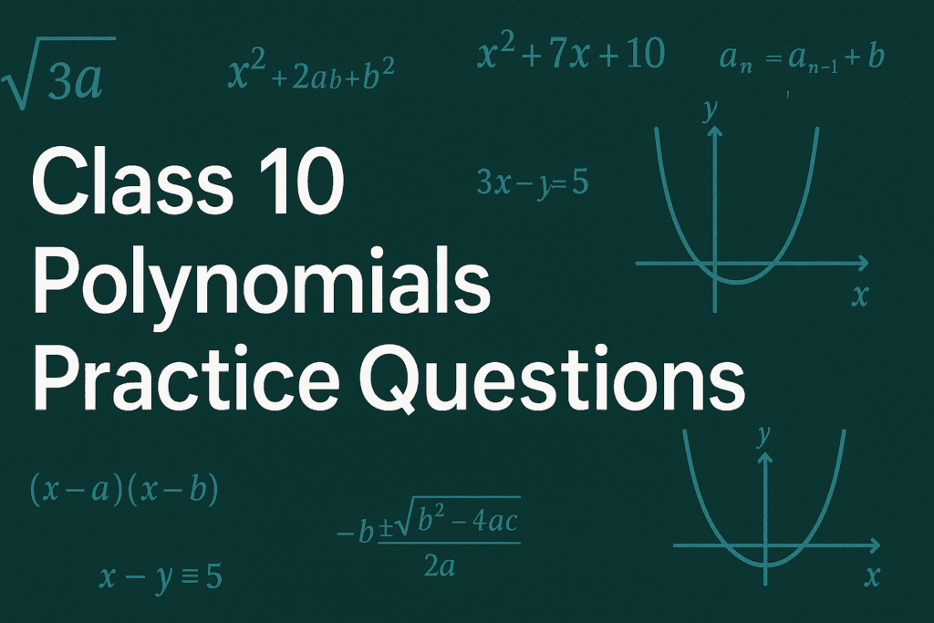 Class 10 Polynomials Practice Questions